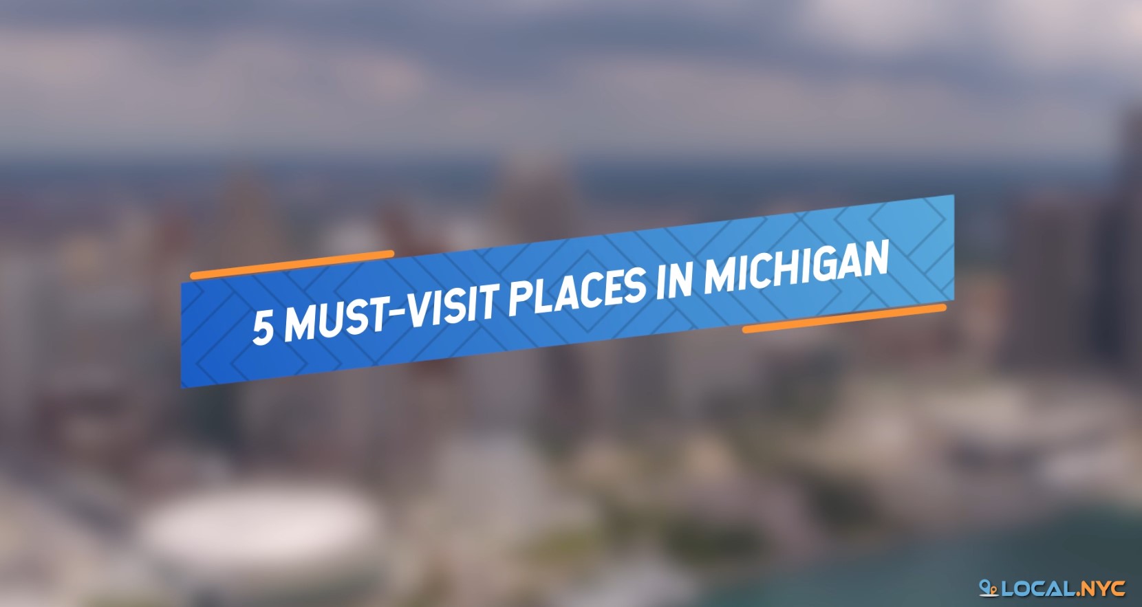 5 Must-Visit Places in Michigan - Local NYC