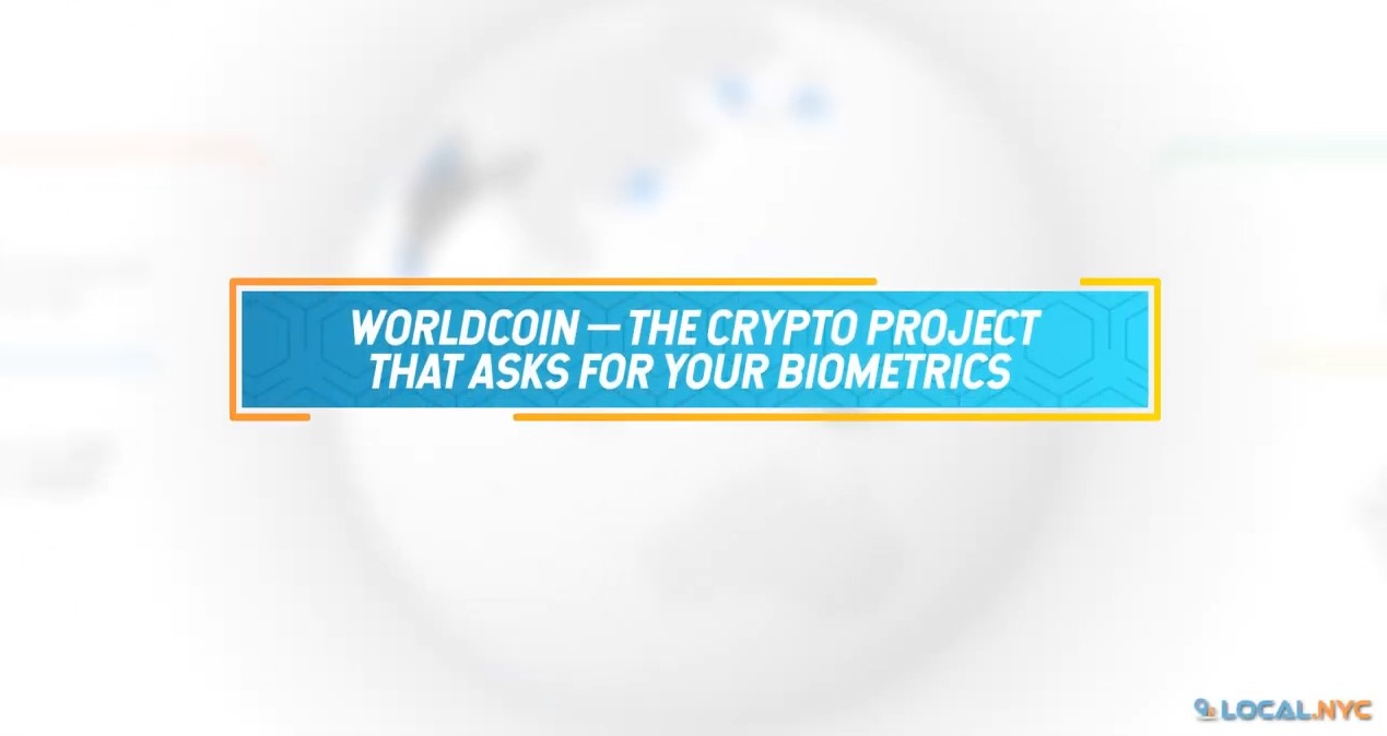 Worldcoin—The Crypto Project That Asks For Your Biometrics? - Local NYC