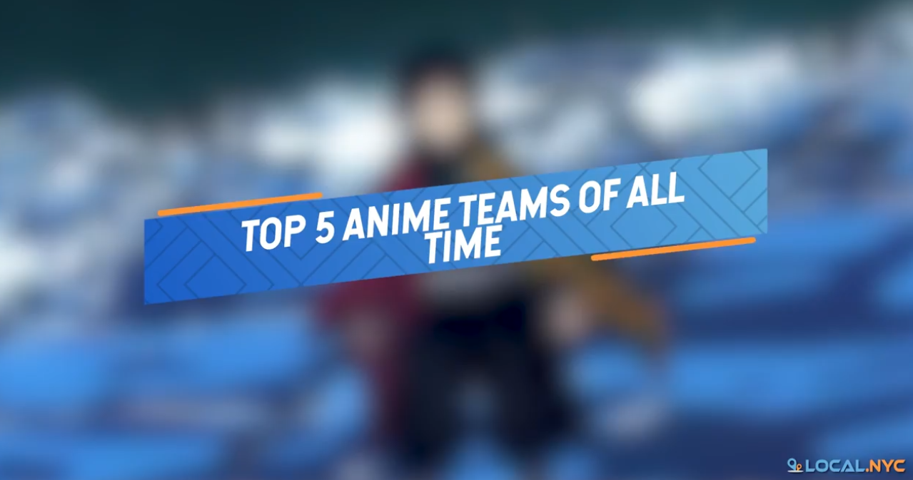 Top 5 Anime Teams of All Time - Local NYC
